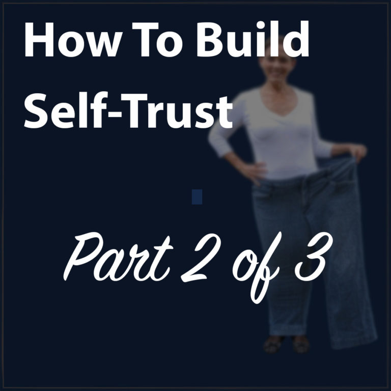 How to Build Self-Trust, Part 2