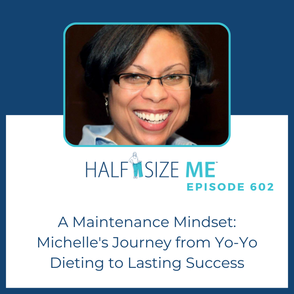 A Maintenance Mindset: Michelle’s Journey from Yo-Yo Dieting to Lasting ...